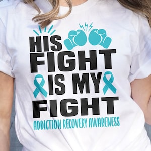 Addiction Recovery Awareness Svg Png, His Fight is My Fight Svg, Teal ...