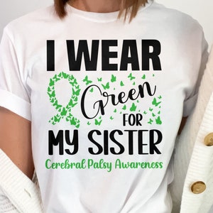 Cerebral Palsy Awareness Svg Png, I Wear Green for My Sister Svg, Green Ribbon Svg Cricut Cut ...