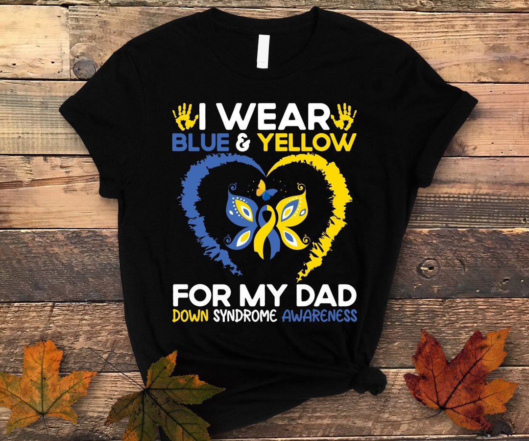 Down Syndrome Awareness Svg Png, I Wear Blue Yellow for My Dad Svg ...
