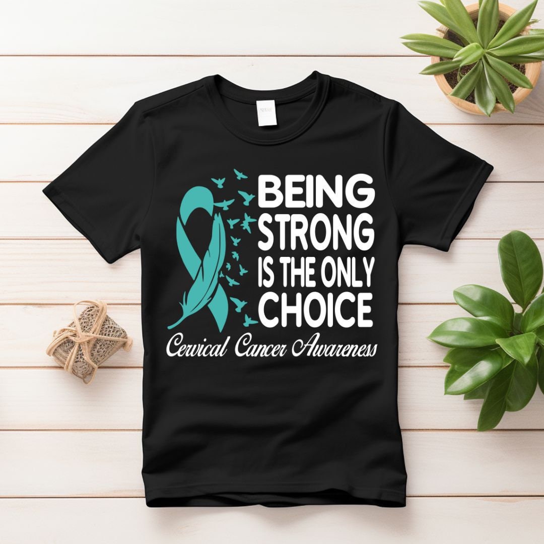 Cervical Cancer Awareness Png, Being Strong is the Only Choice Cervical ...