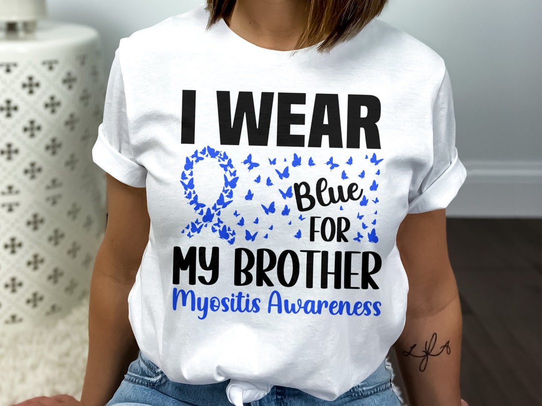 I Wear Blue for My Brother Svg Png, Myositis Awareness Svg Png, Blue ...