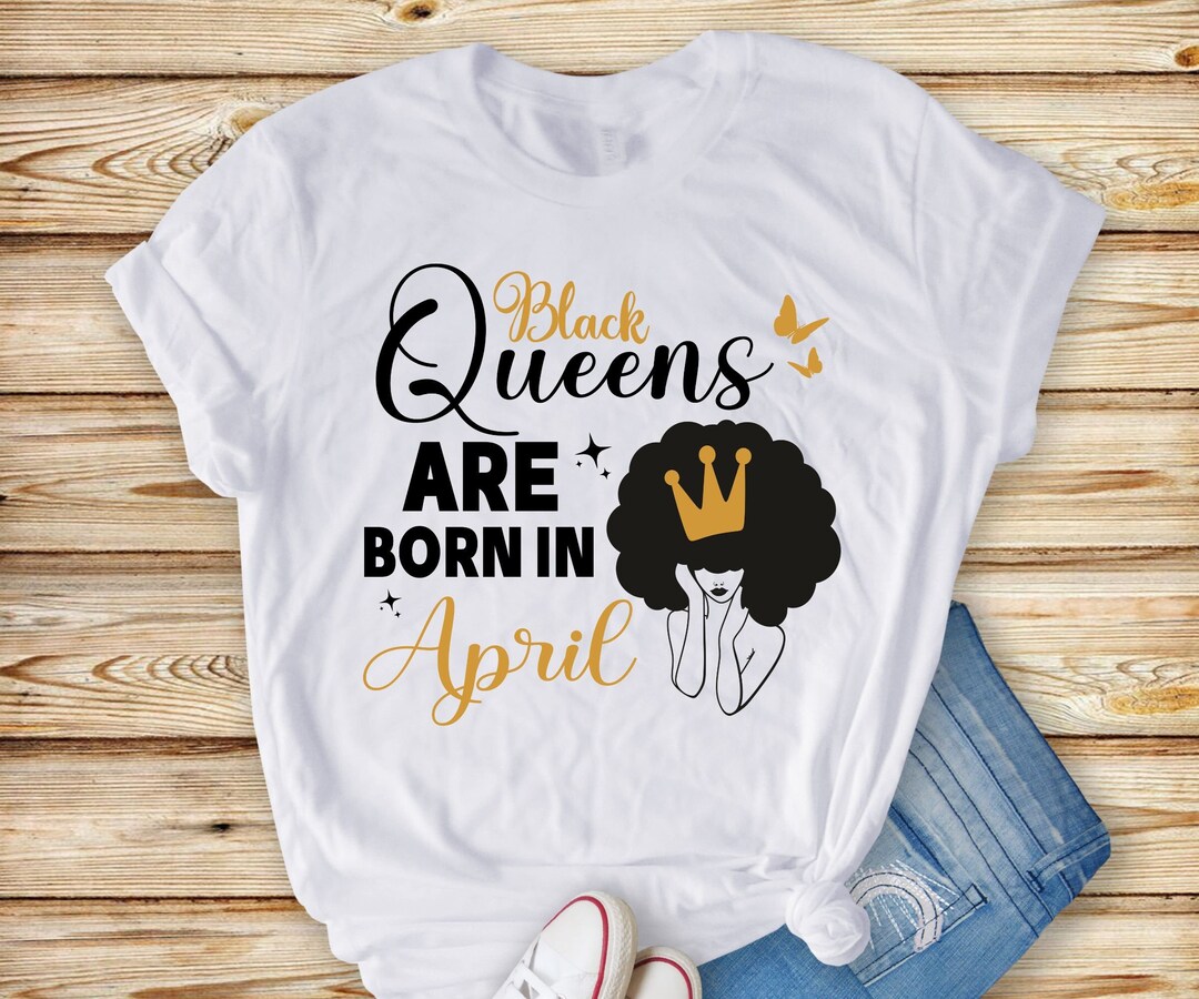 APRIL Birthday Queen Svg Png, Black Queens Are Born in April Svg ...