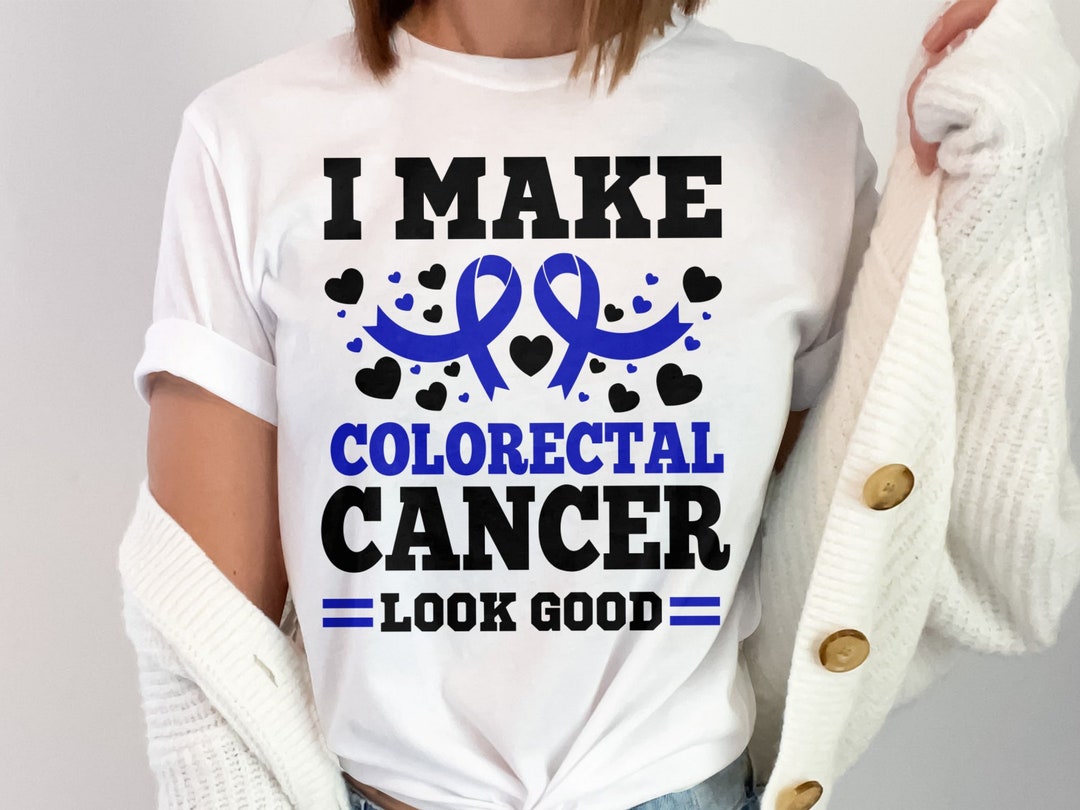 I Make Colorectal Cancer Look Good Svg, Colorectal Cancer Awareness Svg ...