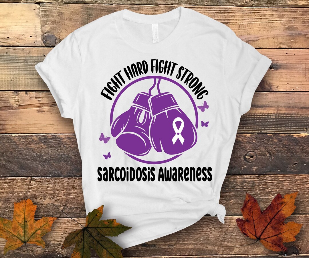 Sarcoidosis Awareness Svg Png, Fight Hard Fight Strong Sarcoidosis ...