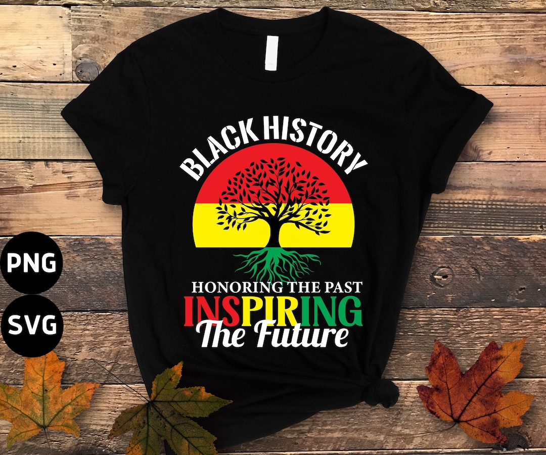 Black History Month Svg, Black History Honoring the Past Inspiring the ...