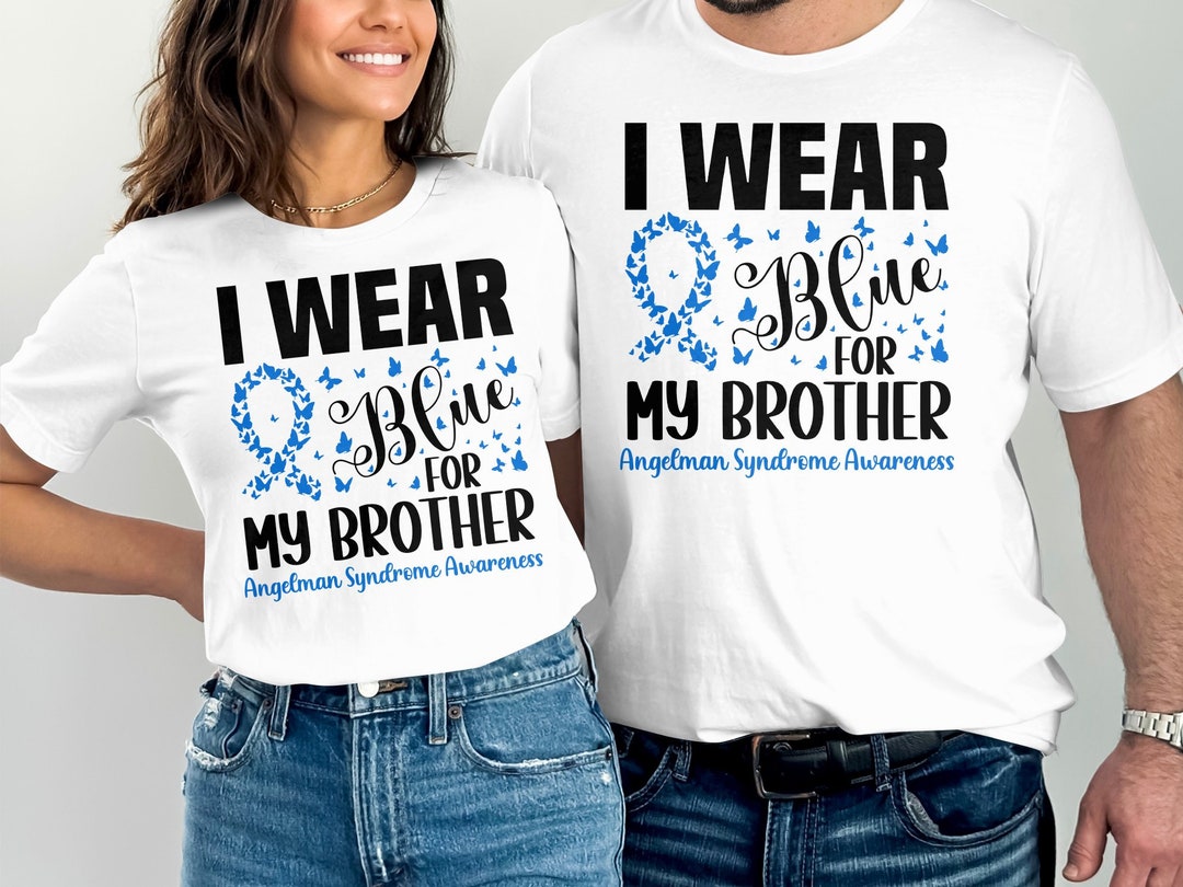 Angelman Syndrome Awareness Svg Png, I Wear Blue for My Brother Svg ...