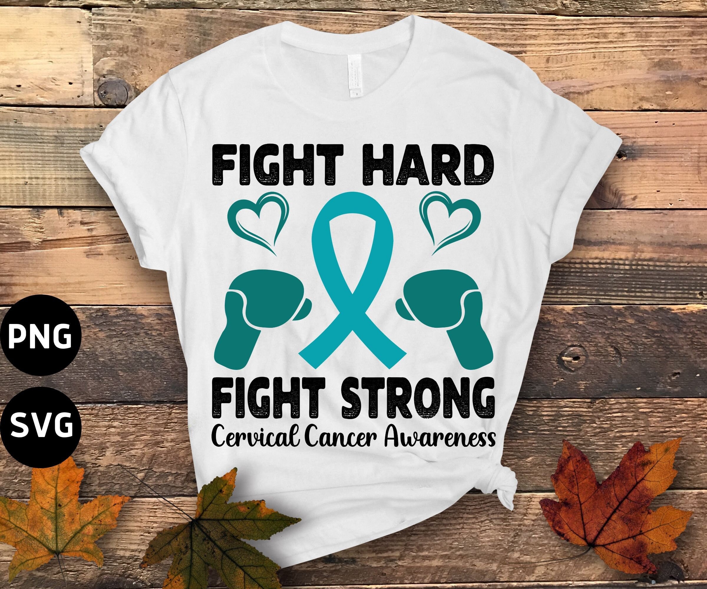 Cervical Cancer Awareness Svg Png, Fight Hard Fight Strong Svg ...