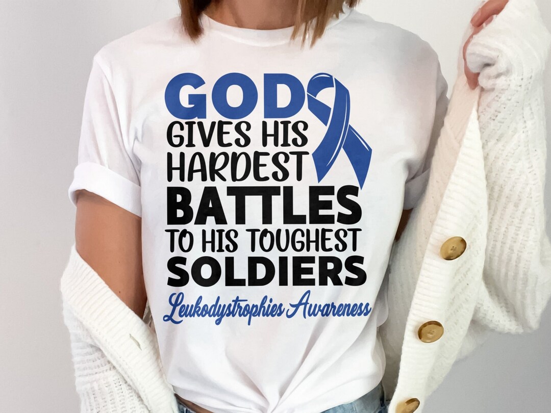 Leukodystrophies Awareness Svg Png, God Gives His Hardest Battles to ...