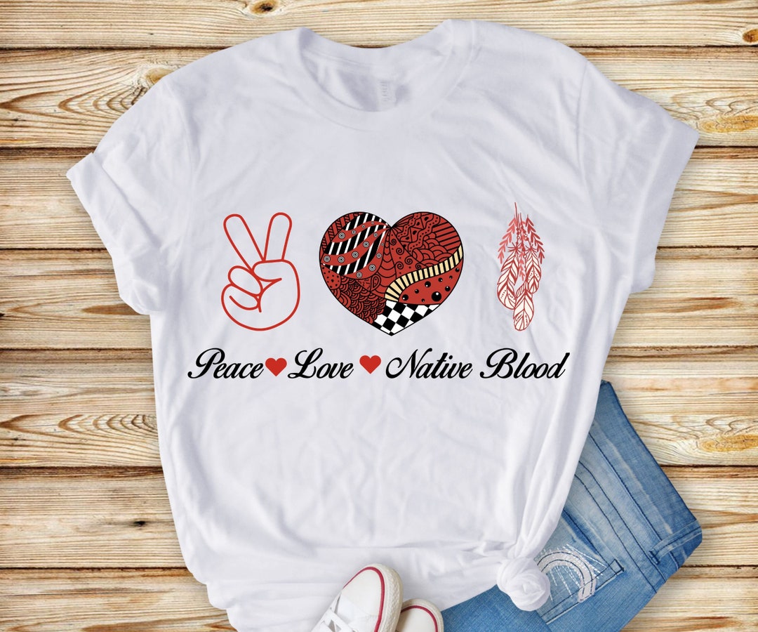 Native American Heritage Month Png, Peace Love Native Blood Png,cricut ...