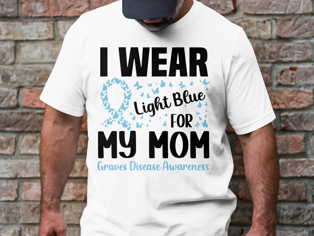 Graves Disease Awareness Svg Png, I Wear Light Blue for My Mom Svg Png ...