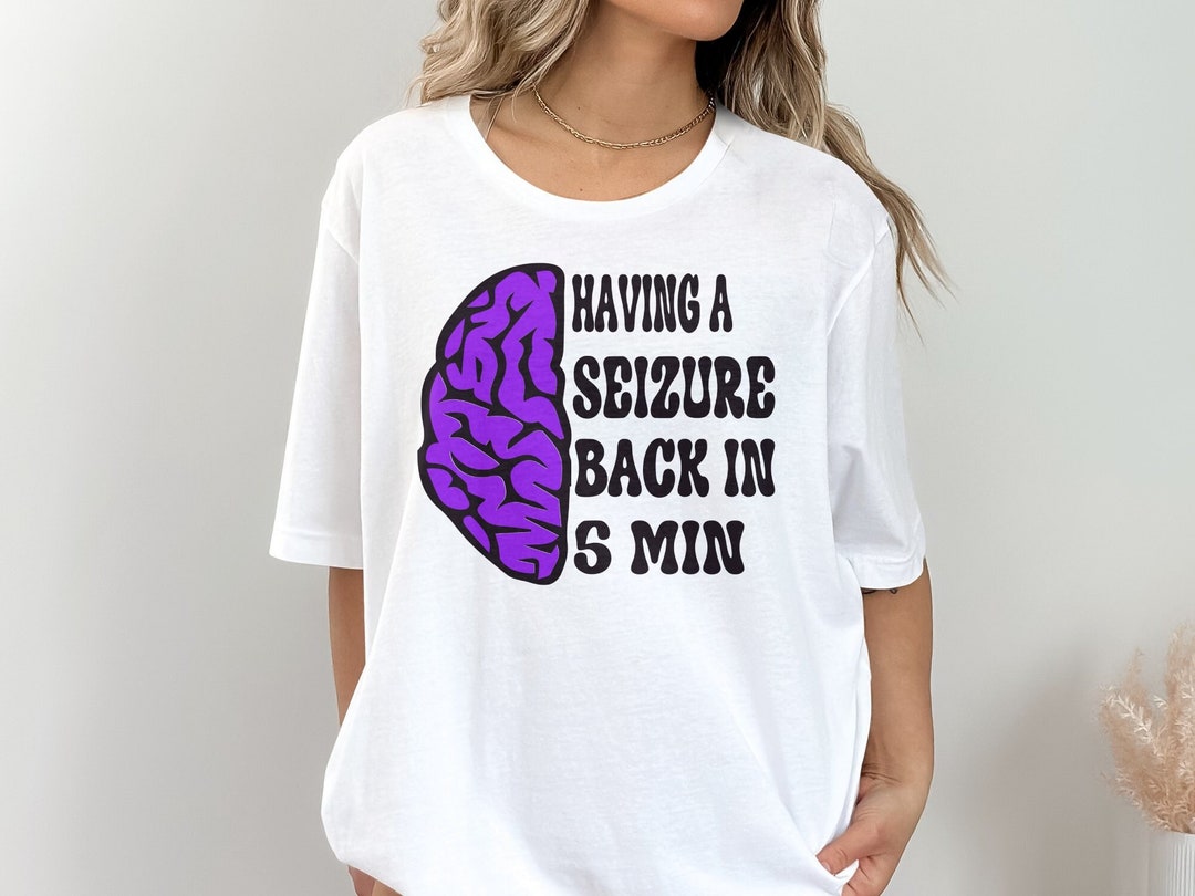 Epilepsy Awareness Svg Png, Having a Seizure Back in 5 Minutes Svg ...
