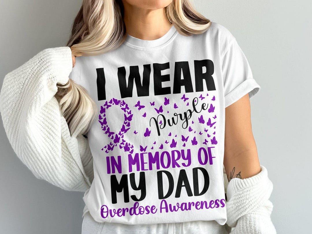 Overdose Awareness Svg Png, I Wear Purple in Memory of My Dad Svg ...