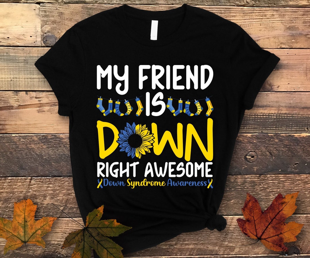 Down Syndrome Awareness Svg Png, My Friend is Down Right Awesome Svg ...