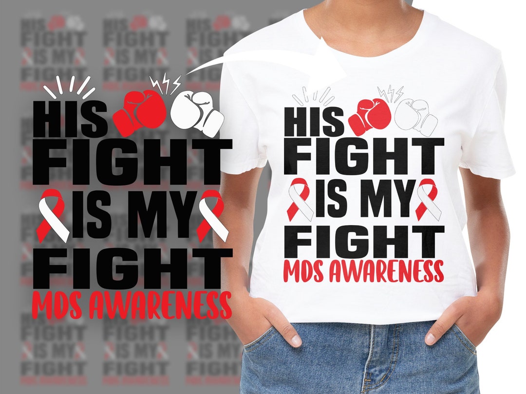 Myelodysplastic Syndrome Awareness Svg Png, His Fight is My Fight Svg ...