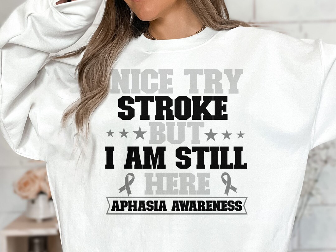 Aphasia Awareness Svg Png, Nice Try Stroke but I Am Still Here Svg ...