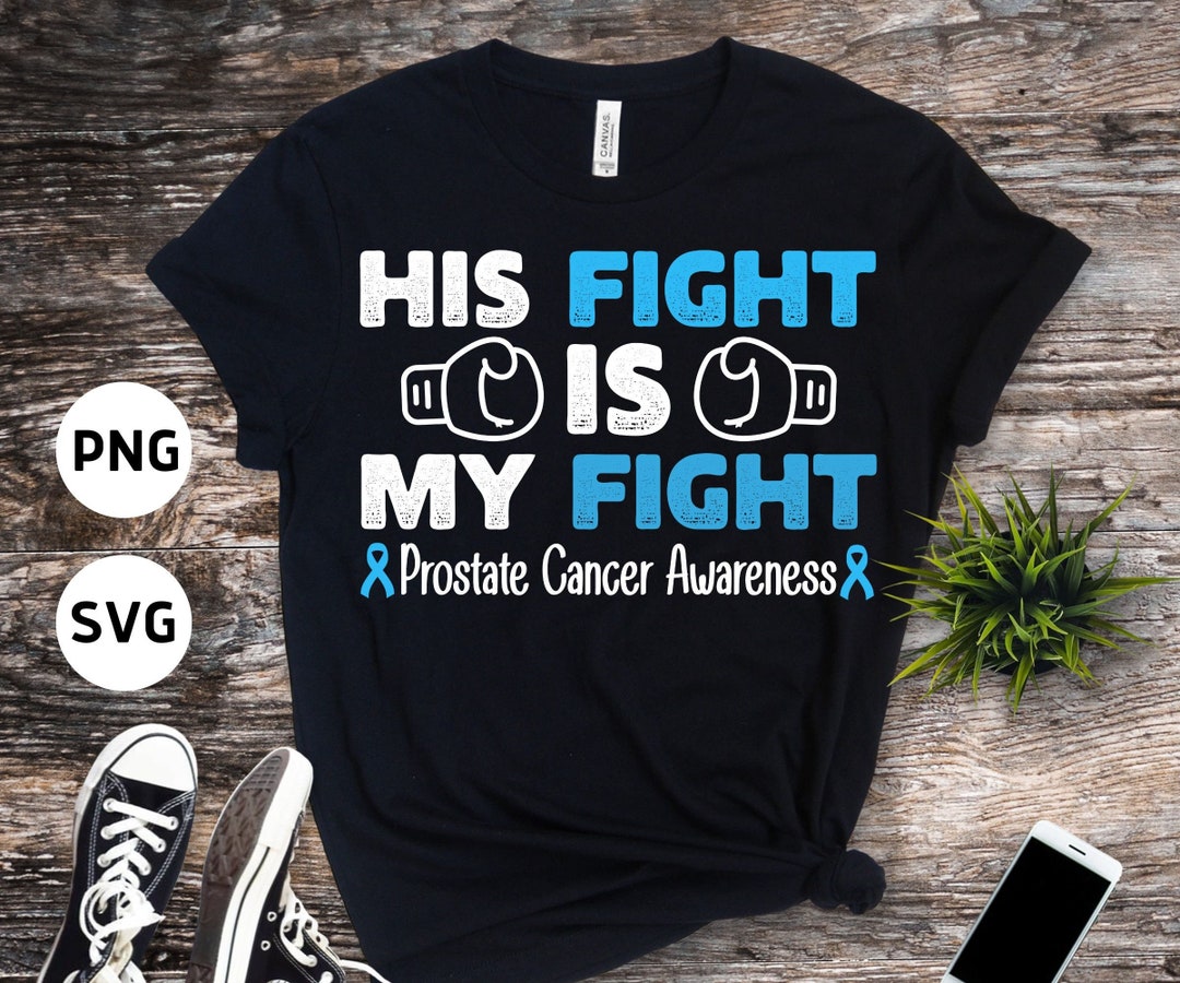 Prostate Cancer Awareness Svg Png, His Fight is My Fight Svg, Prostate ...