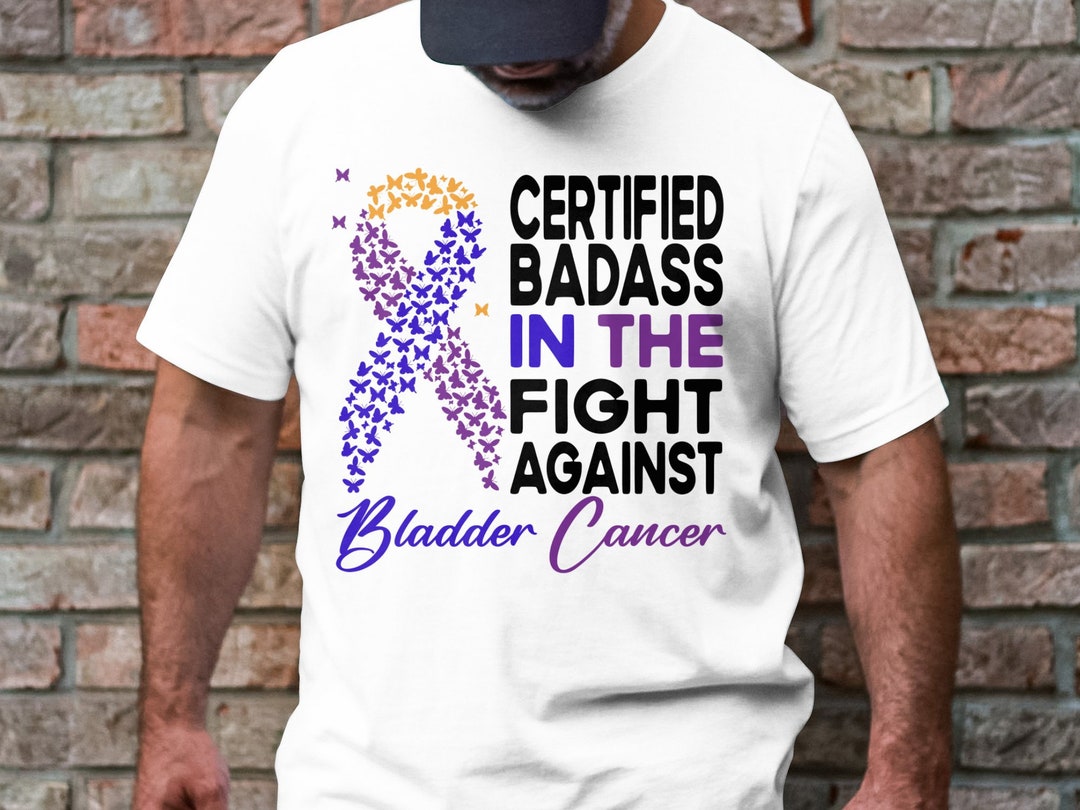 Bladder Cancer Awareness Png, Certified Badass in the Fight Against ...