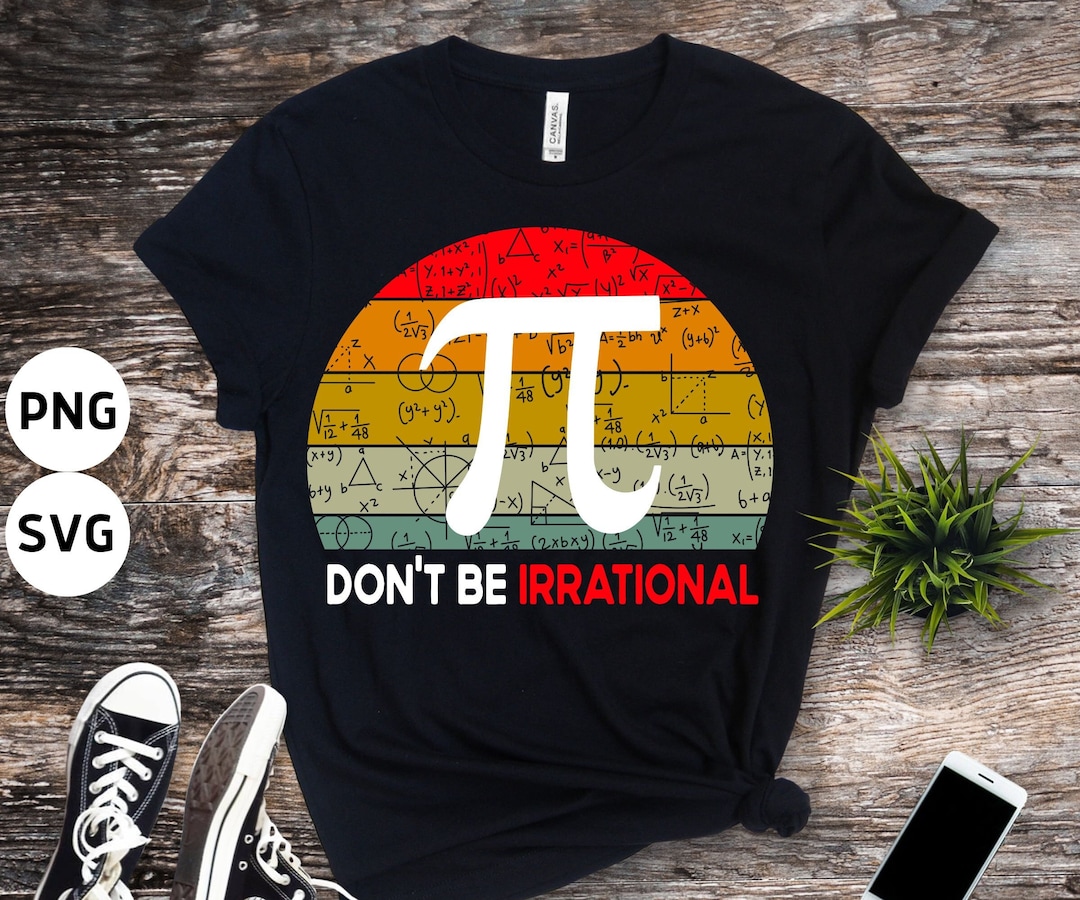 Don't Be Irrational PNG SVG, Pi Day Svg, Pi Day Png, School Svg, Math ...