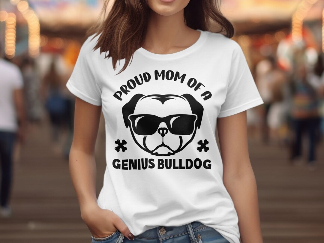 Proud Mom of a Genius Bulldog Png Svg, Bulldog Mom Svg Bulldog Lovers ...