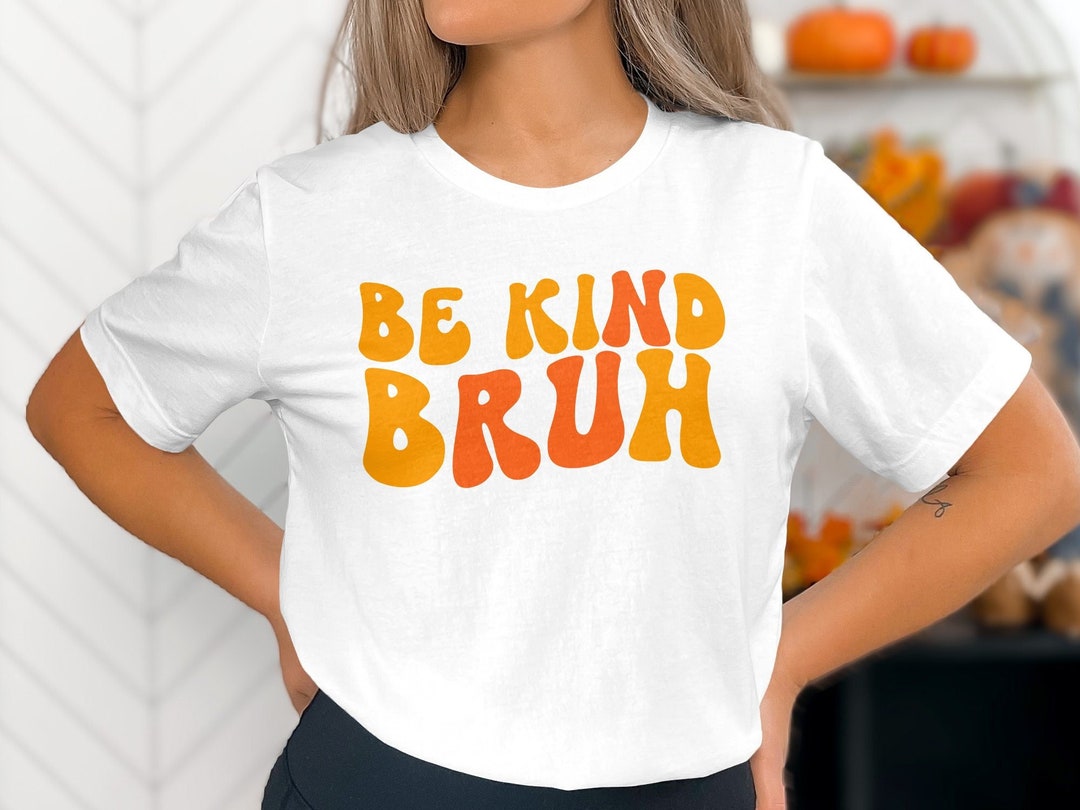 Unity Day Svg Png, Be Kind Bruh Svg Png, Anti Bullying Svg Cricut Ready ...