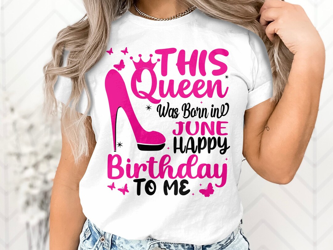 Birthday Girl Svg This Queen Was Born in June Happy Birthday to Me Svg ...
