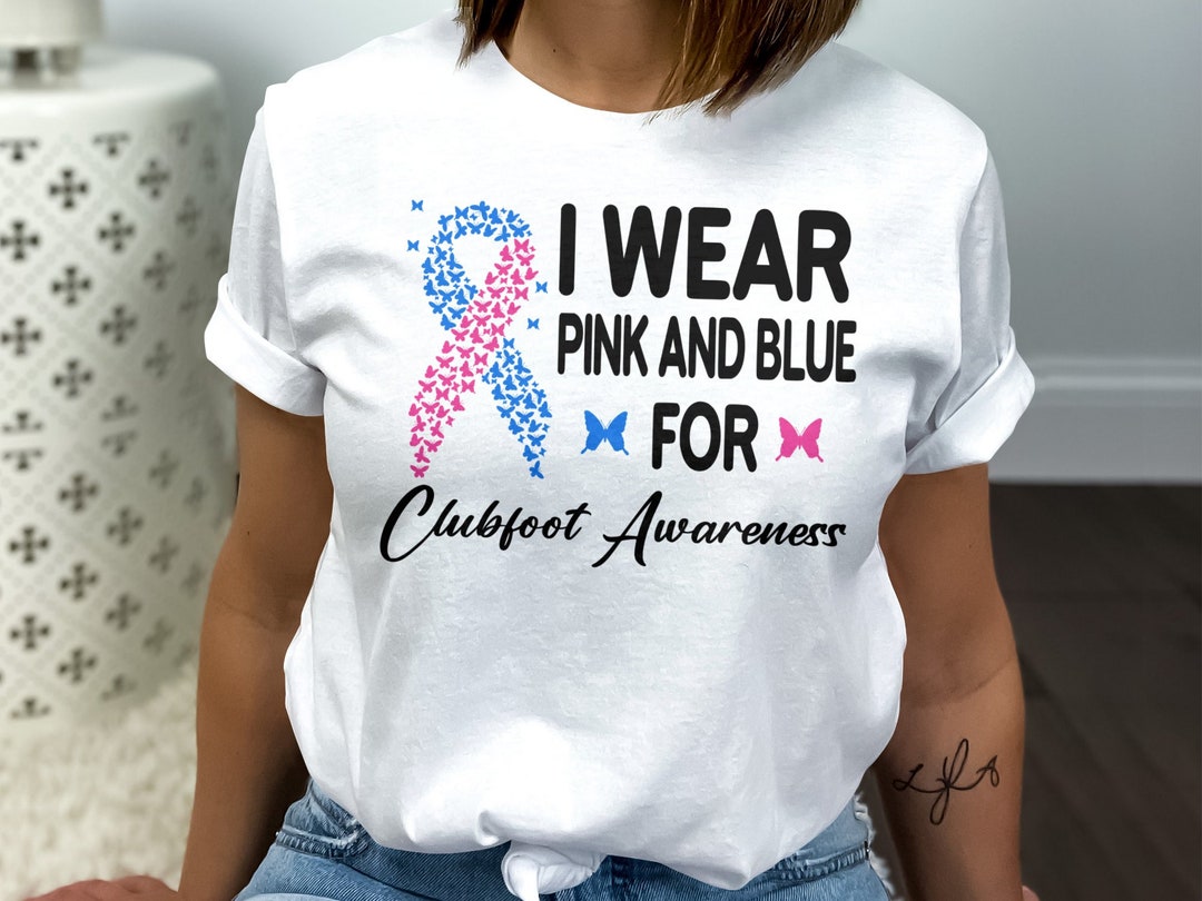 Clubfoot Awareness Svg Png, I Wear Pink and Blue for Clubfoot Awareness ...