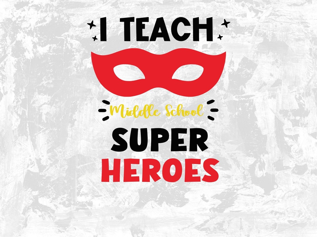 I Teach Middle School Super Heroes SVG, PNG, Back to School Svg, 1st ...
