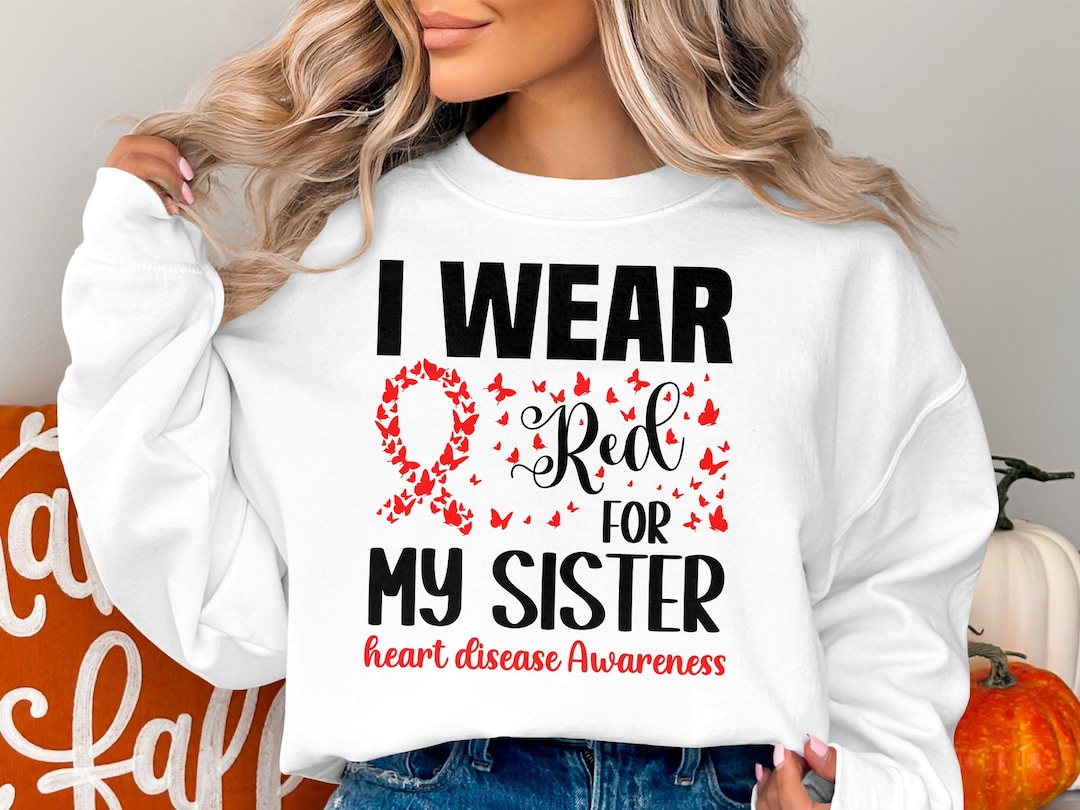 Heart Disease Awareness Svg Png, I Wear Red for My Sister Svg, Red Ribbon Svg Cricut Sublimation ...