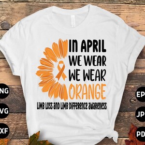 Limb Loss Awareness Svg Png, in April We Wear Orange Sunflower Svg ...