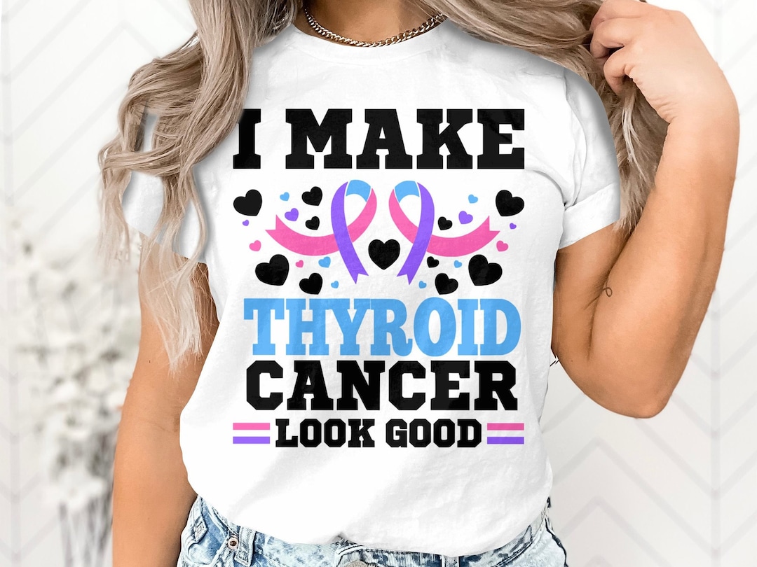 Thyroid Cancer Awareness Svg Png, I Make Thyroid Cancer Look Good Svg ...