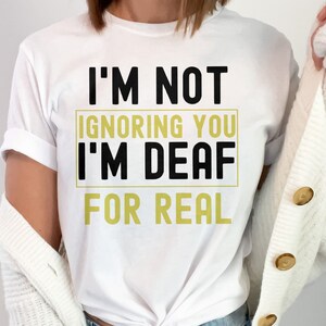 Deaf Awareness Svg Png, Funny Deaf Art Sayings Gifts Svg I'm Not ...