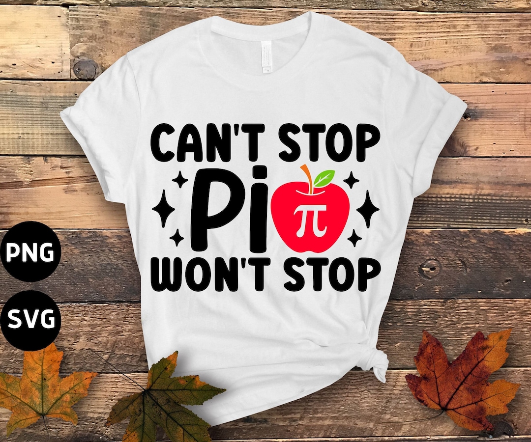 Happy Pi Day PNG SVG, Can't Stop Pi Won't Stop Svg, 3.14 Svg, Teacher ...
