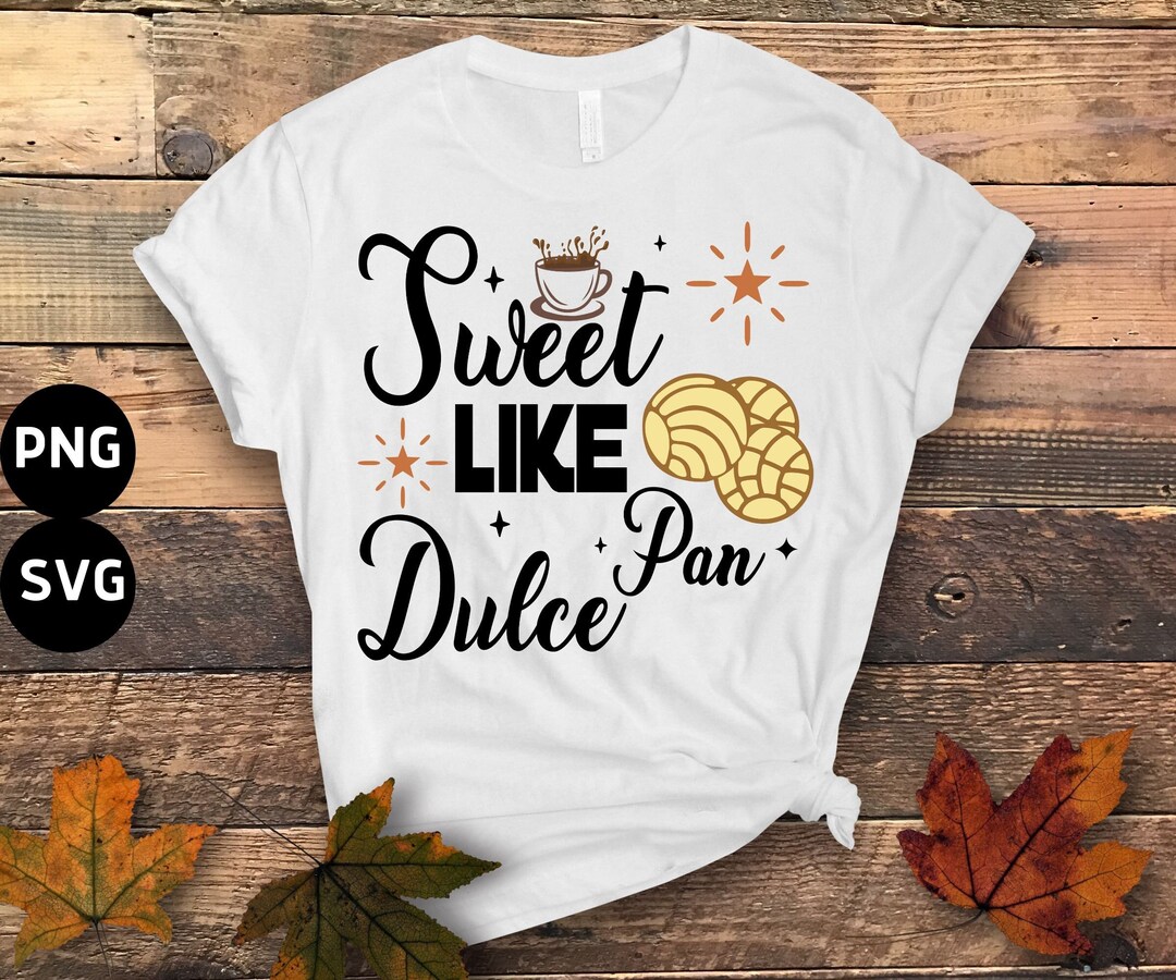 Sweet Like Pan Dulce SVG PNG, Latina Svg, Mexican Bread Svg, Mexican ...