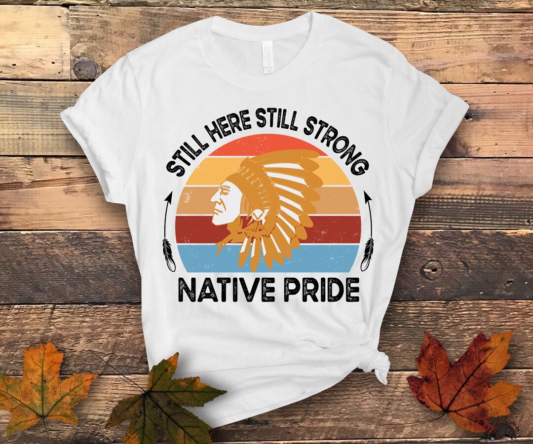 Native American Heritage Month Png, Still Here Still Strong Native ...