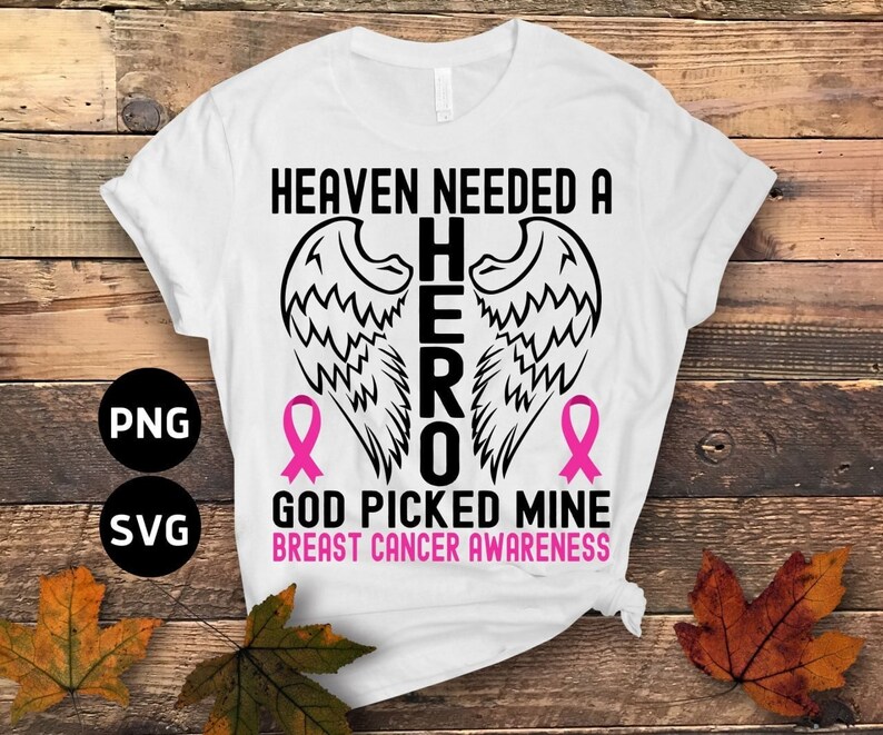 BREAST CANCER AWARENESS , Svg Png Heaven Needed a Hero God Picked Mine ...