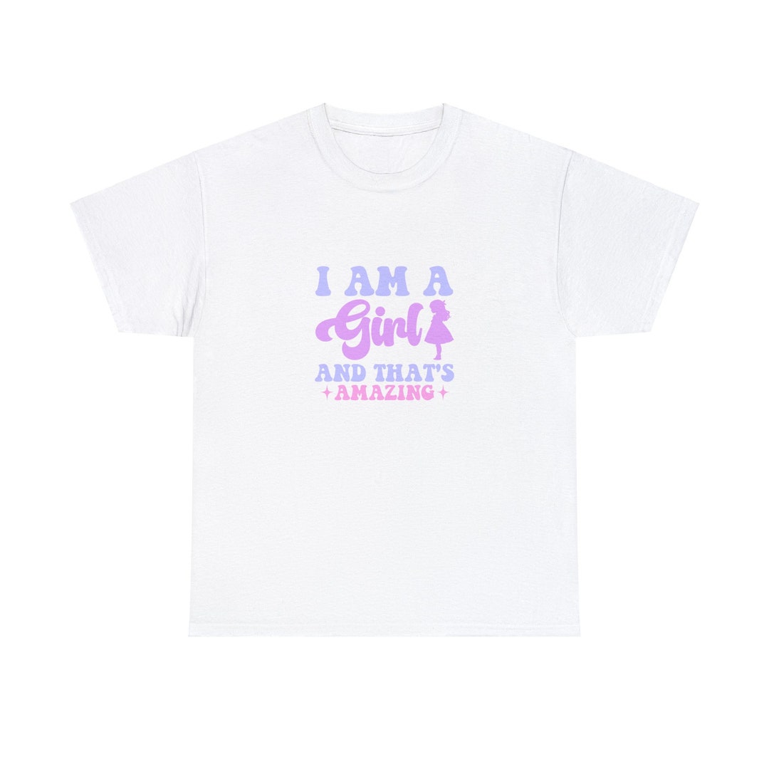 I'm a Girl and That's Amazing Tee Empowering - Etsy