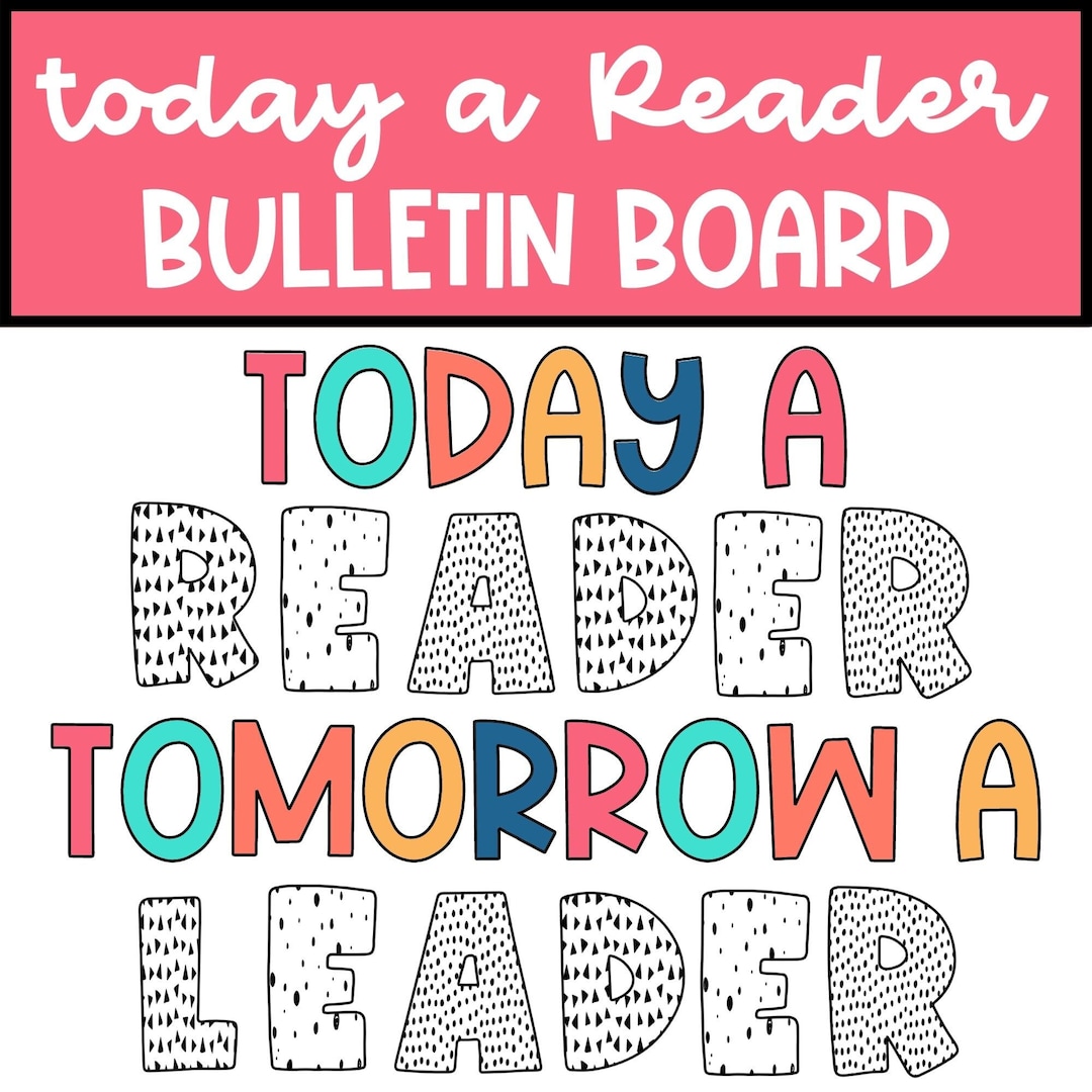 Reading Bulletin Board for Classroom Library, Today a Reader Tomorrow a ...