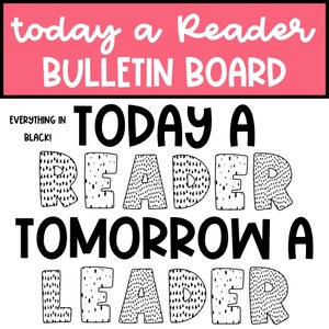 Reading Bulletin Board for Classroom Library, Today a Reader Tomorrow a ...