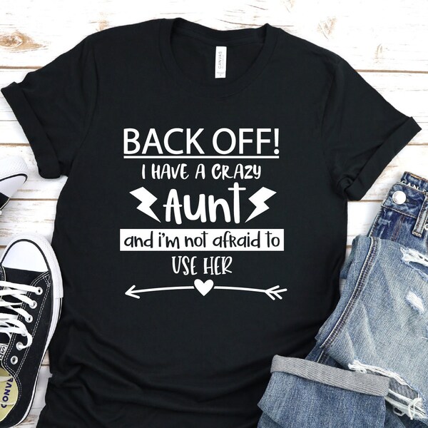 I Have a Crazy Aunt and I Am Not Afraid to Use Her Shirt - Etsy