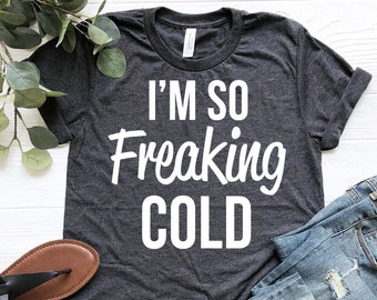 I M so Cold Shirt - Etsy
