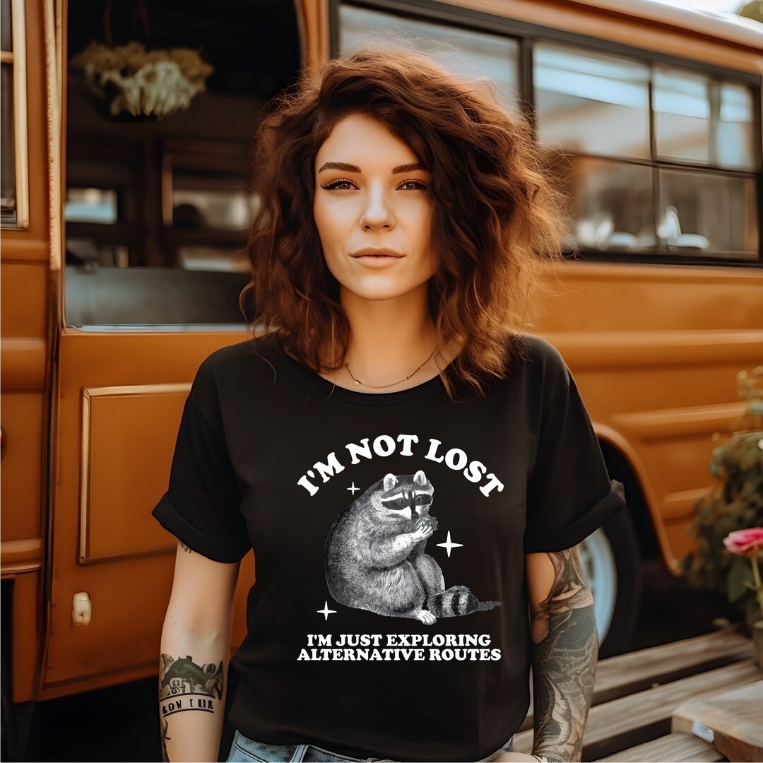 I'm Not Lost I'm Just Exploring Alternative Routes Shirt, Racoon Shirt ...