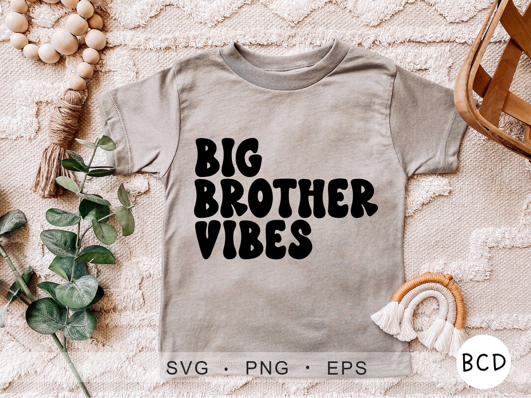 Big Brother Vibes SVG, Brother SVG, Cricut SVG, Svgs for Cricut, Big ...