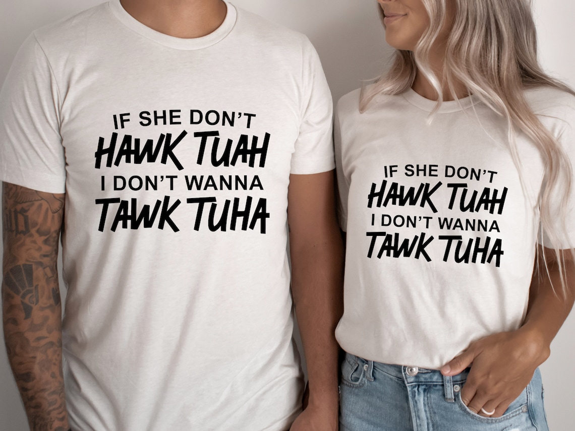 If She Don't Hawk Tuah I Don't Wanna Tawk Tuha SVG, Hawk Tuah SVG, SVG ...
