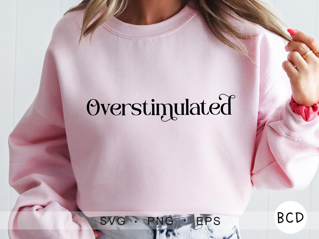 Overstimulated Svg, Stimulation SVG, Funny Svg, T Shirt Svg, Adhd Svg ...