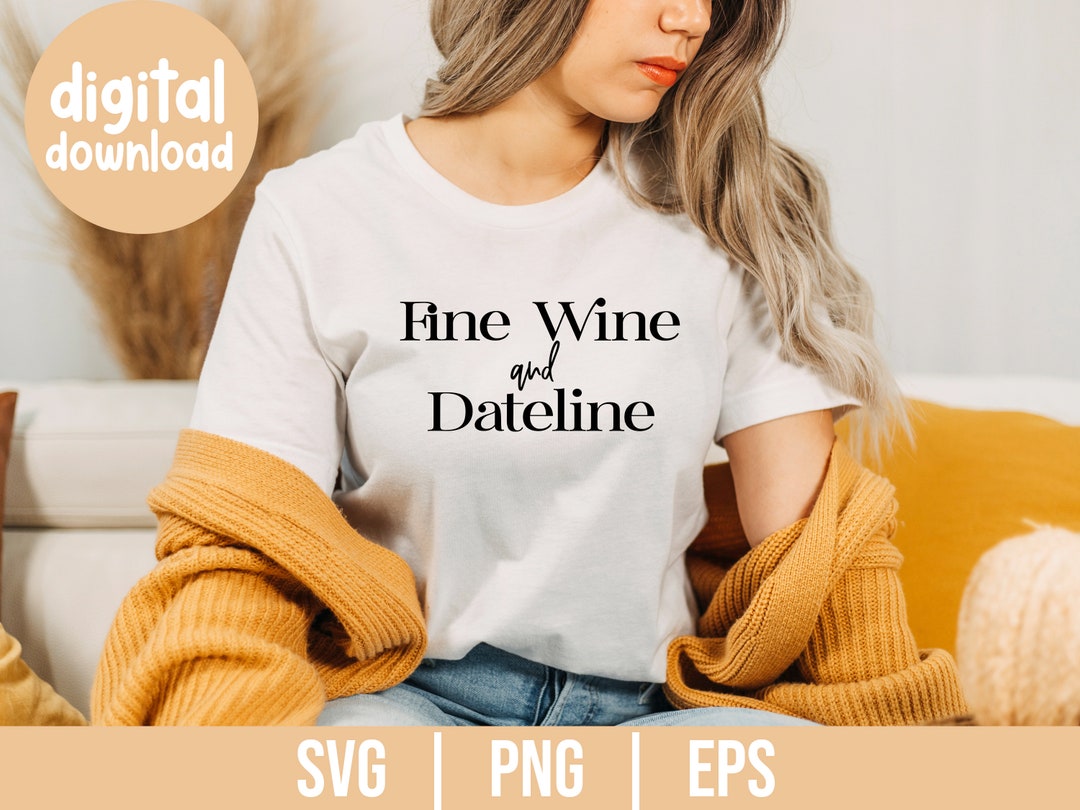 Fine Wine and Dateline SVG, True Crime SVG, Cricut SVG, Svgs for Cricut ...