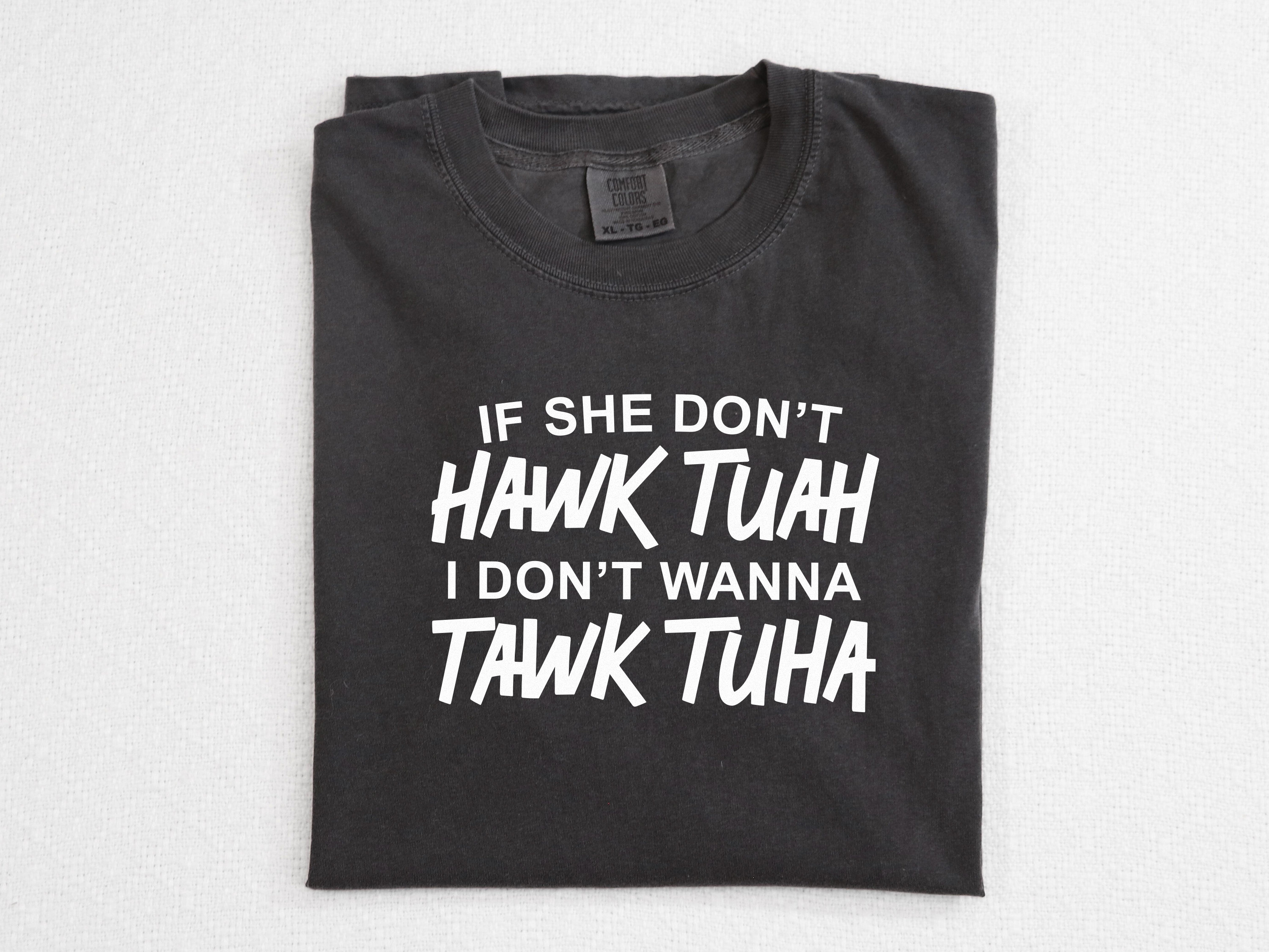 If She Don't Hawk Tuah I Don't Wanna Tawk Tuha SVG, Hawk Tuah SVG, SVG ...