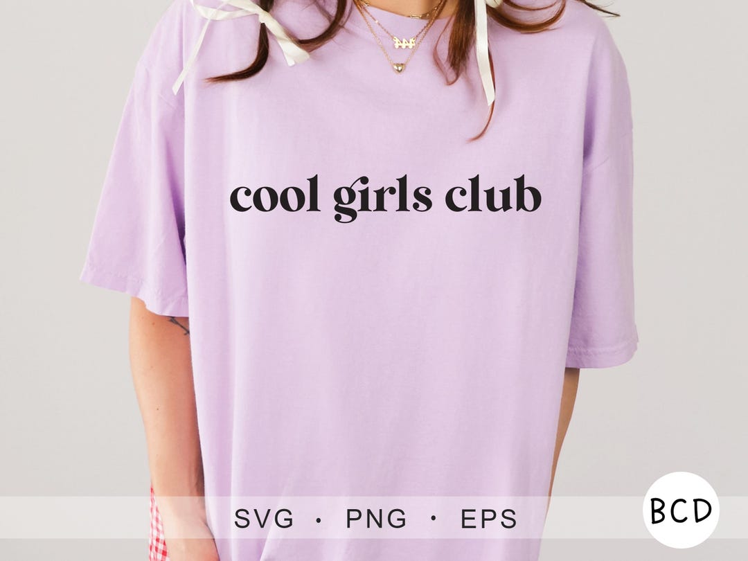 Cool Girls Club SVG, Girl Club SVG, Cool Svg, T Shirt Svg, Funny Svg ...