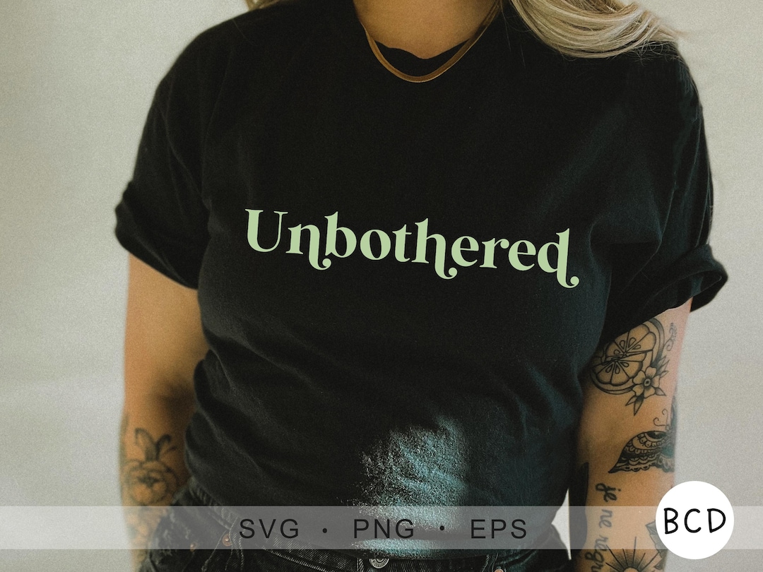 Unbothered Svg, Cricut SVG, Unbothered PNG, Funny Svg, Svg for Shirts ...