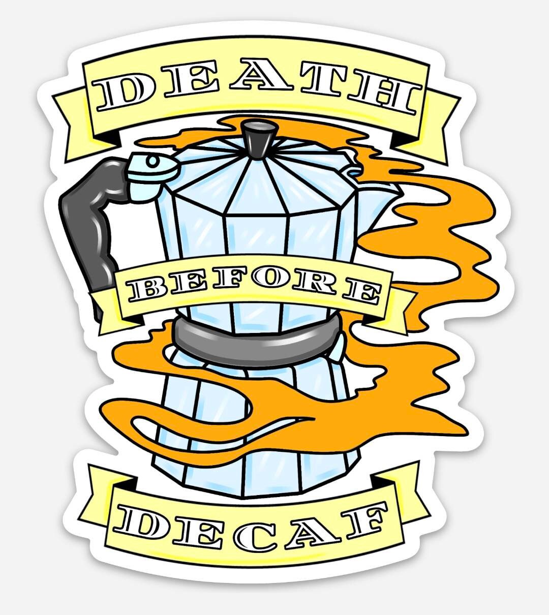 Coffee Sticker,vinyl Sticker,death Before Decaf Sicker,coffee Pot Vinyl ...