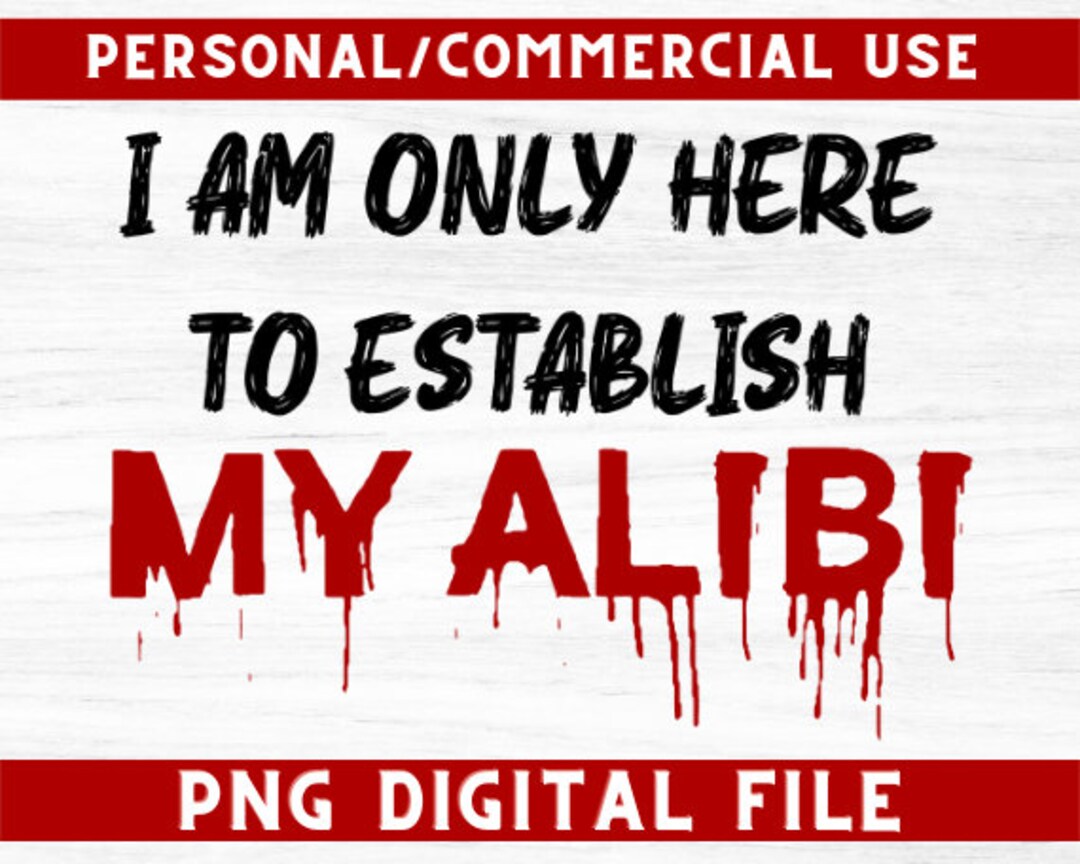 Im Here to Establish My Alibi PNG, True Crime PNG, Crime Png, True ...
